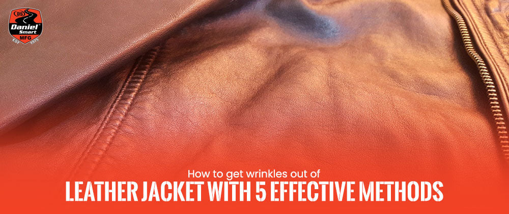 How to get wrinkles out of leather jacket with 5 effective methods